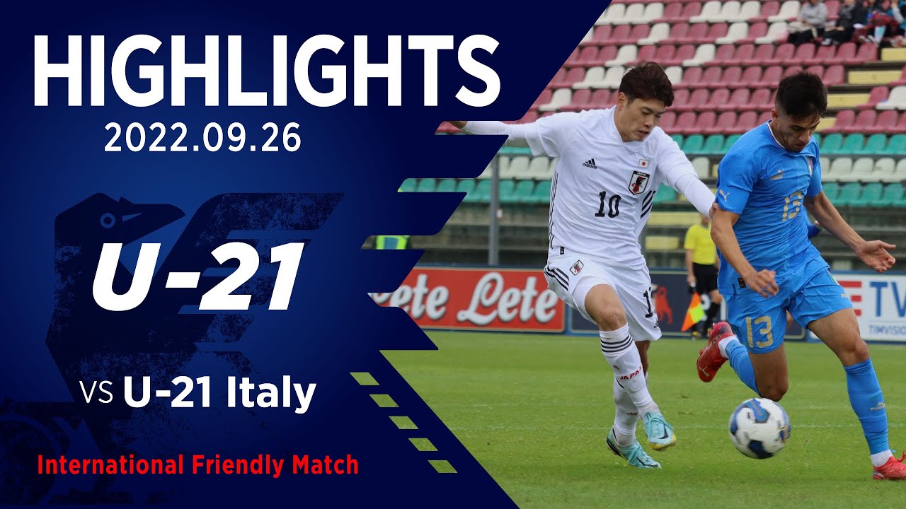 【ハイライト】U-21イタリア代表vsU-21日本代表｜2022.9.26 Stadio Teofilo Patini イタリア(カステル・ディ・サングロ) | 国際親善試合 » 【サッカー ...