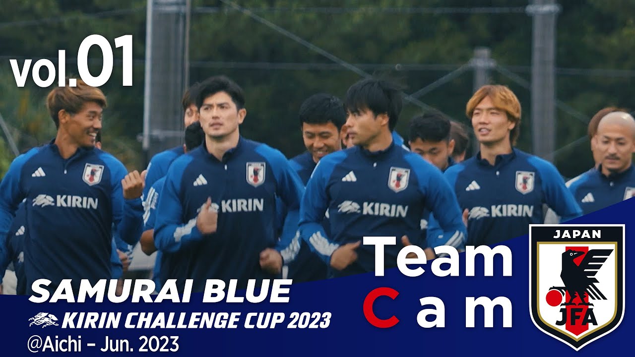 Team Cam vol.1｜キリンチャレンジカップ2連戦へ活動開始｜KIRIN CHALLENGE CUP 2023＠Aichi – Jun ...